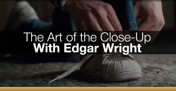 Edgar Wright Explains the Art of the Close-Up - The Beat: A Blog by ...