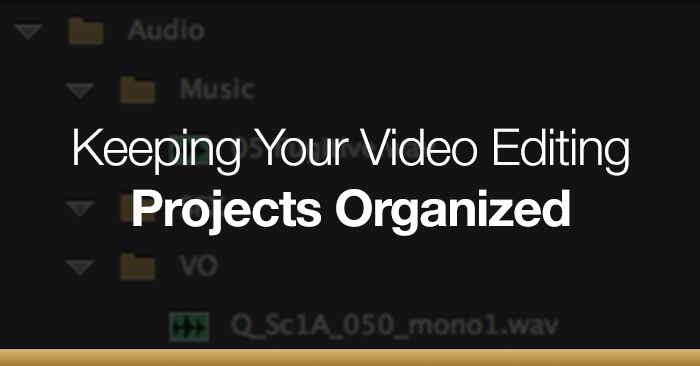 Keeping Your Video Editing Projects Organized - The Beat: A Blog by ...