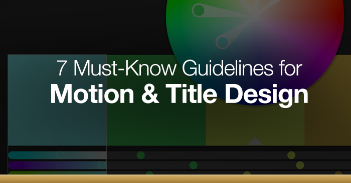 7 Must-Know Guidelines for Motion & Title Design - The Beat: A Blog by ...