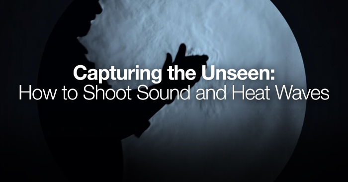 Capturing the Unseen: How to Shoot Sound and Heat Waves - The Beat: A ...