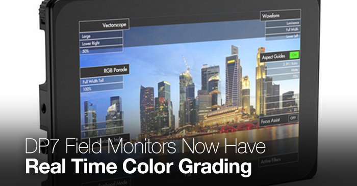 DP7 Field Monitors Now Have Real Time Color Grading - The Beat: A Blog ...