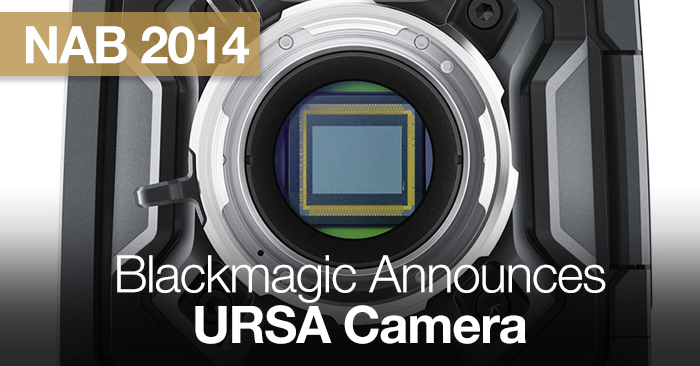 NAB 2014: Blackmagic Announces URSA Camera - The Beat: A Blog by ...