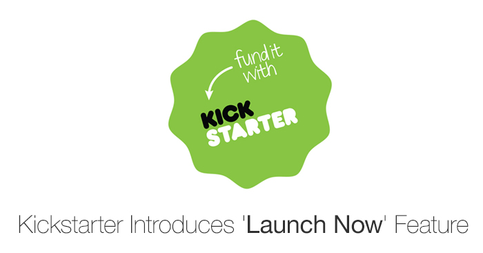 Kickstarter Introduces 'Launch Now' Feature - The Beat: A Blog by ...