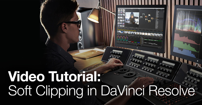Video Tutorial: Soft Clipping in DaVinci Resolve - The Beat: A Blog by ...