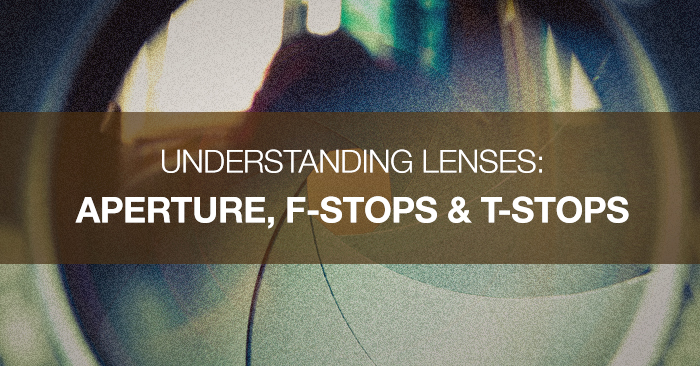 Understanding Lenses: Aperture, F-Stops & T-Stops - The Beat: A Blog by ...