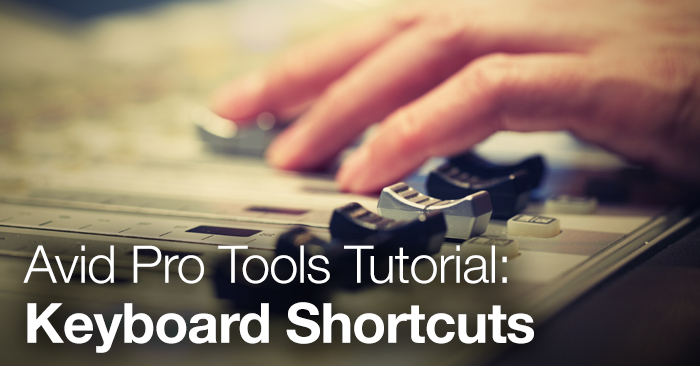 Avid Pro Tools Tutorial: Keyboard Shortcuts - The Beat: A Blog by ...