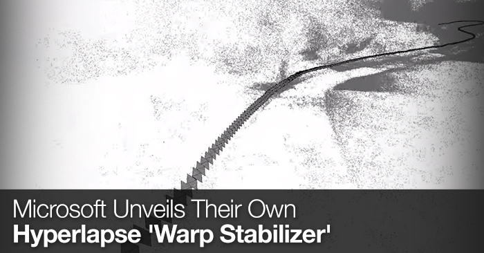 Microsoft Unveils Their Own Hyperlapse 'Warp Stabilizer' - The Beat: A ...