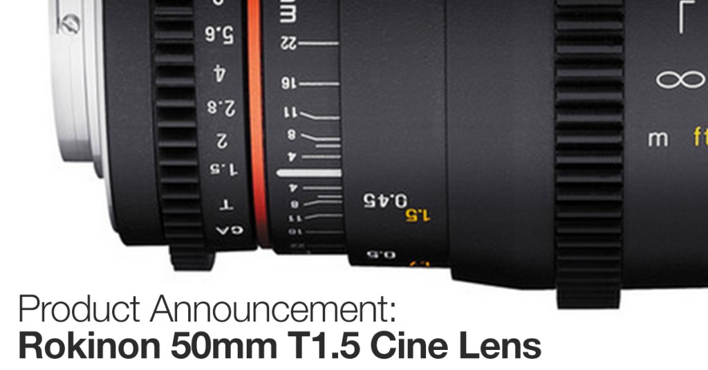 Product Announcement: Rokinon 50mm T1.5 Cine Lens - The Beat: A Blog by ...
