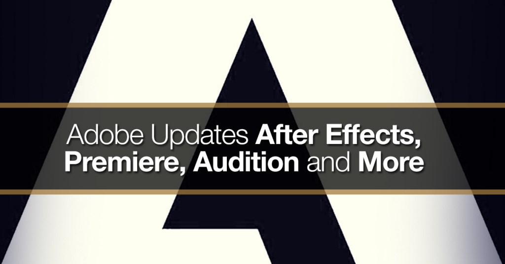 Adobe Updates After Effects, Premiere Pro and More - The Beat: A Blog ...